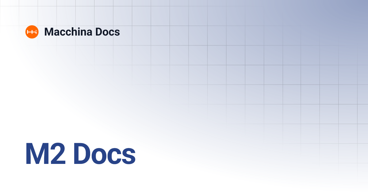 M2 Docs | Macchina Docs
