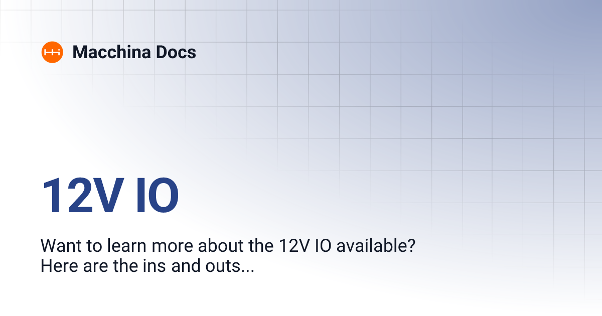 12V IO | Macchina Docs